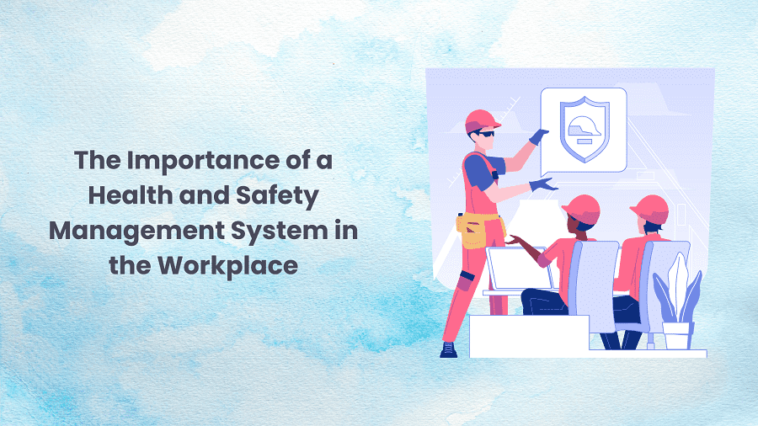 The Importance of a Health and Safety Management System in the ...